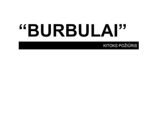 Burbulai | PPSX