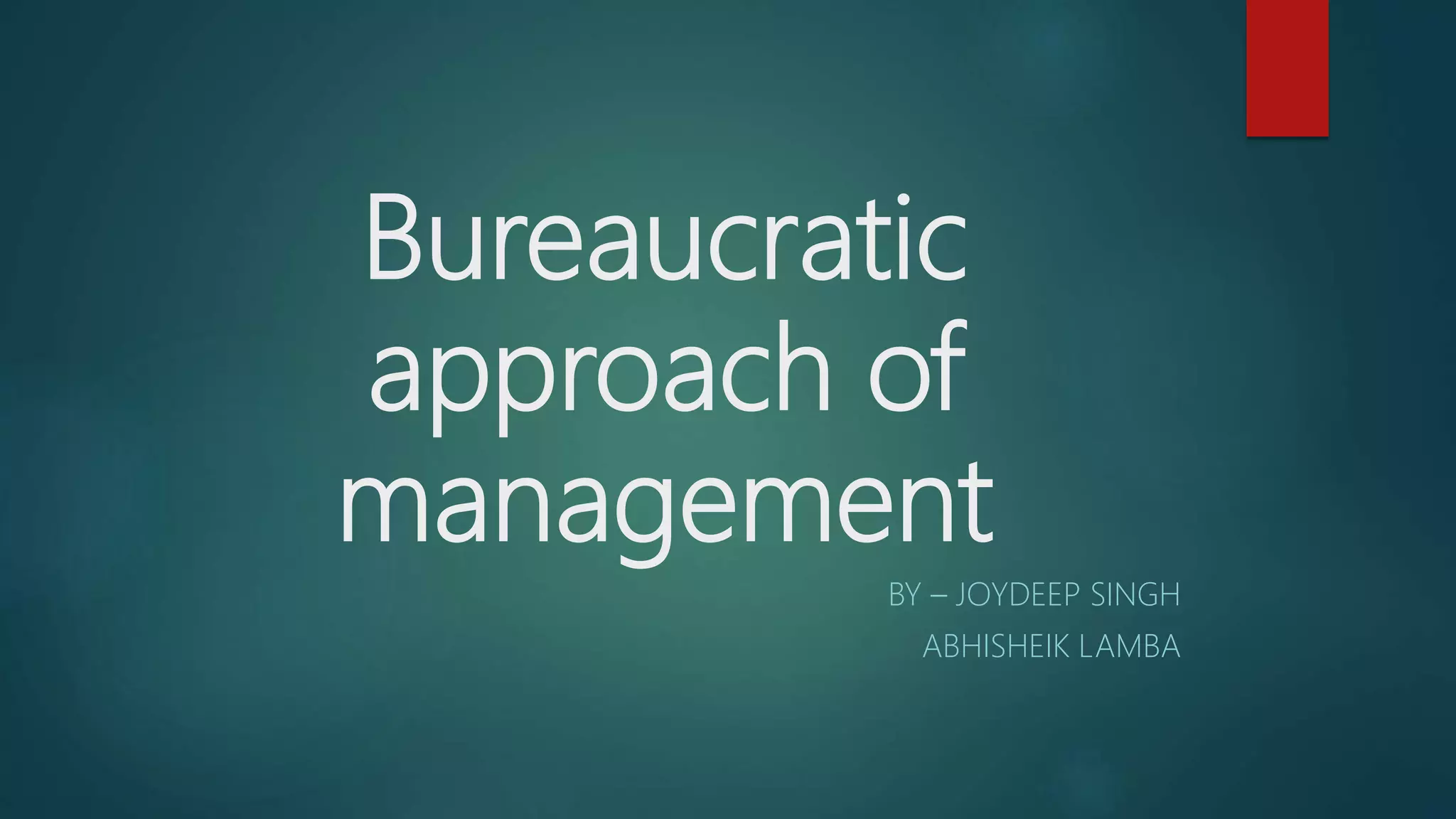 Bureaucratic approach of management | PPTX