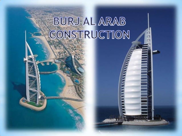 Burj al Arab Constuction | PPTX | Civil Engineering Industry | Industries