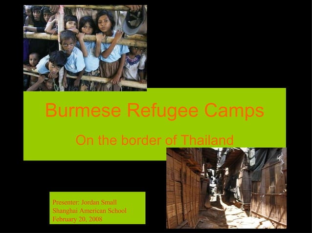 Burmese Refugee Camps on the border of Thailand | PPT