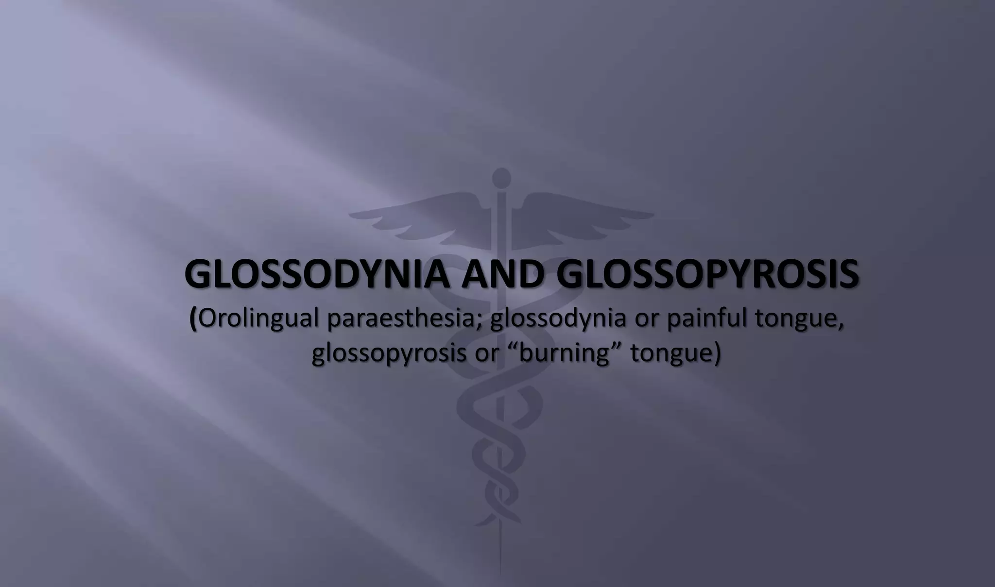 BURNING MOUTH SYNDROME, GLOSSODYNIA AND GLOSSOPYROSIS_112752.pptx