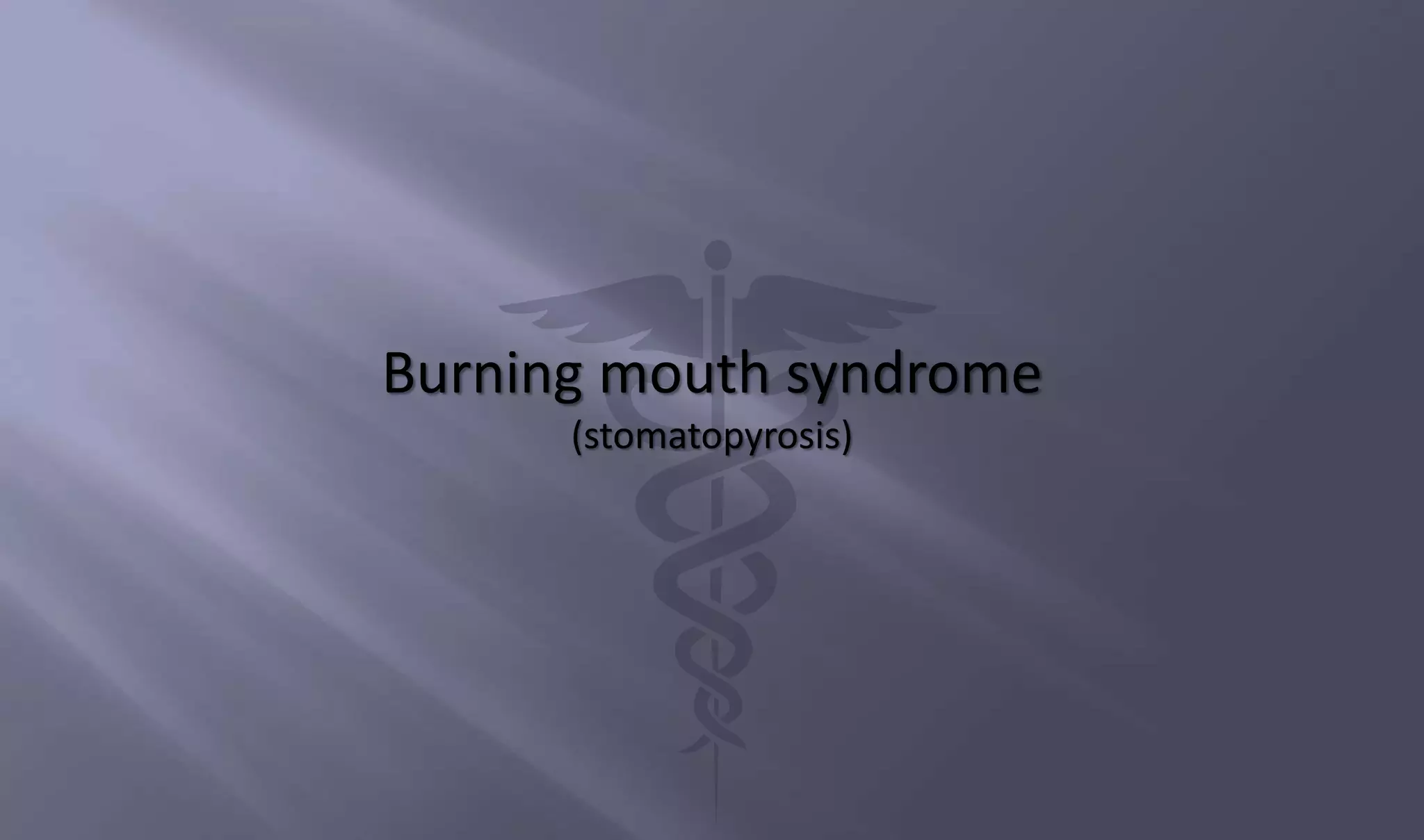 BURNING MOUTH SYNDROME, GLOSSODYNIA AND GLOSSOPYROSIS_112752.pptx