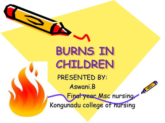 Burns in children | PPTX | First Aid | Injuries
