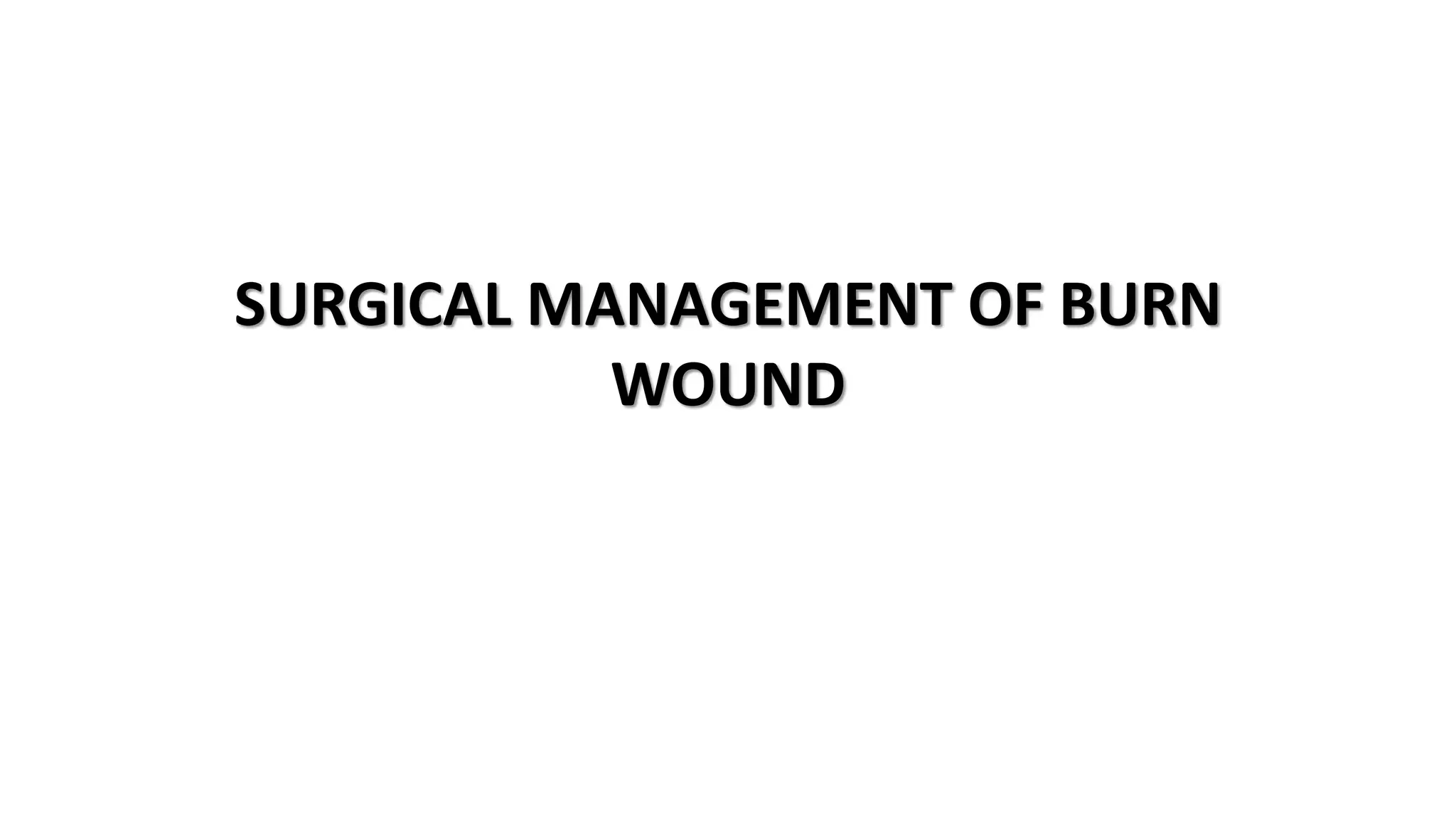 Burns surgical management | PPTX