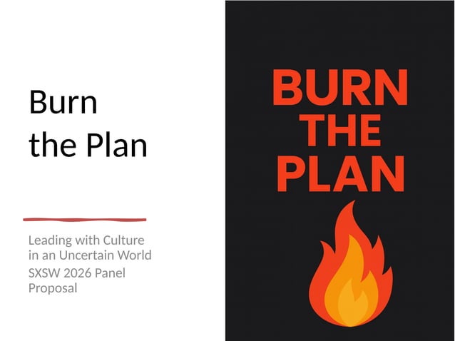 Burn_the_Plan_SXSW_Panel_Pitch_Visual.pptx