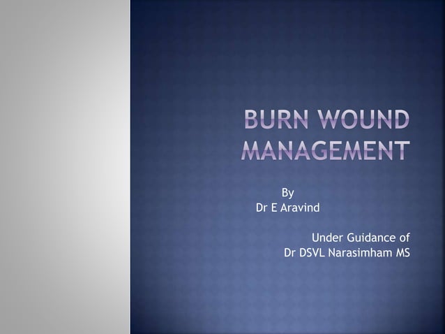 Burn wound management | PPTX | First Aid | Injuries