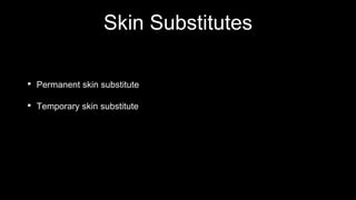 Burn Wound &Skin Substitutes | PPTX