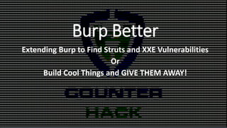 Burp better - Finding Struts and XXE Vulns with Burp Extensions | PPTX ...