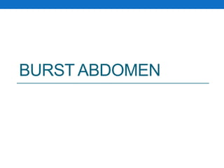 Burst abdomen | PPTX