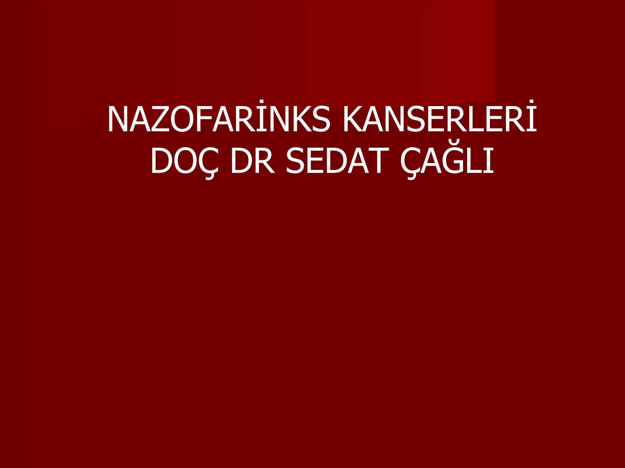 Burun ve paranazal sinüs, nazofarinks kanserleri (fazlası için www ...
