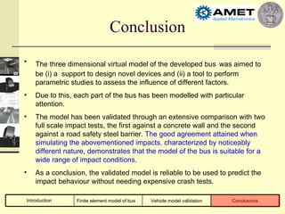 Finite element development and early experimental validations for a three dimensional virtual ...