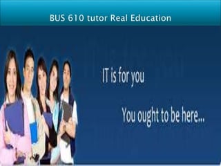 Bus 610 tutor real education / bus610tutor.com