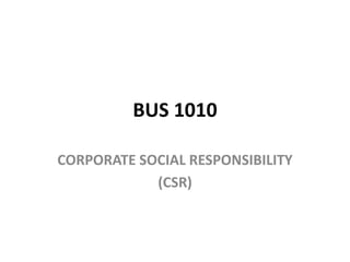 BUS 1010 Week 2 Corporate Social Responsibility-1.ppt