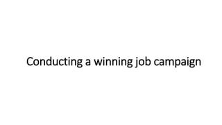 Conducting a winning job campaign | PPT