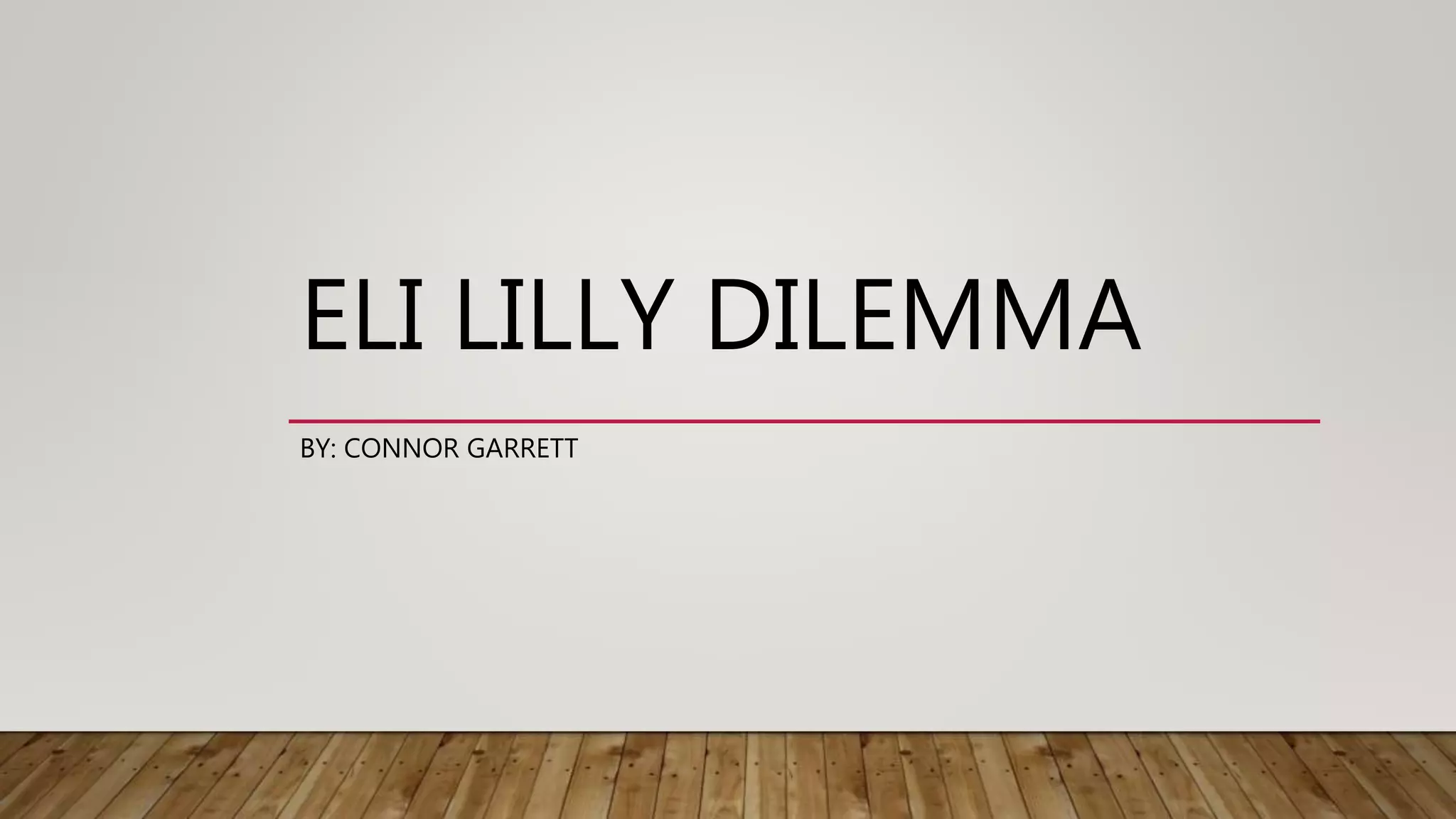 Eli Lilly Ethical Dilemma Case | PPT