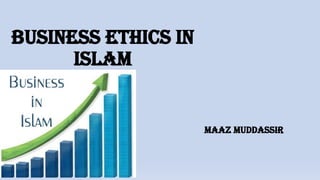 Businees Ethics in Islam.to understand islam | PPTX