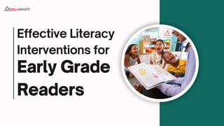 Effective Literacy Interventions for Early Grade Readers | PDF
