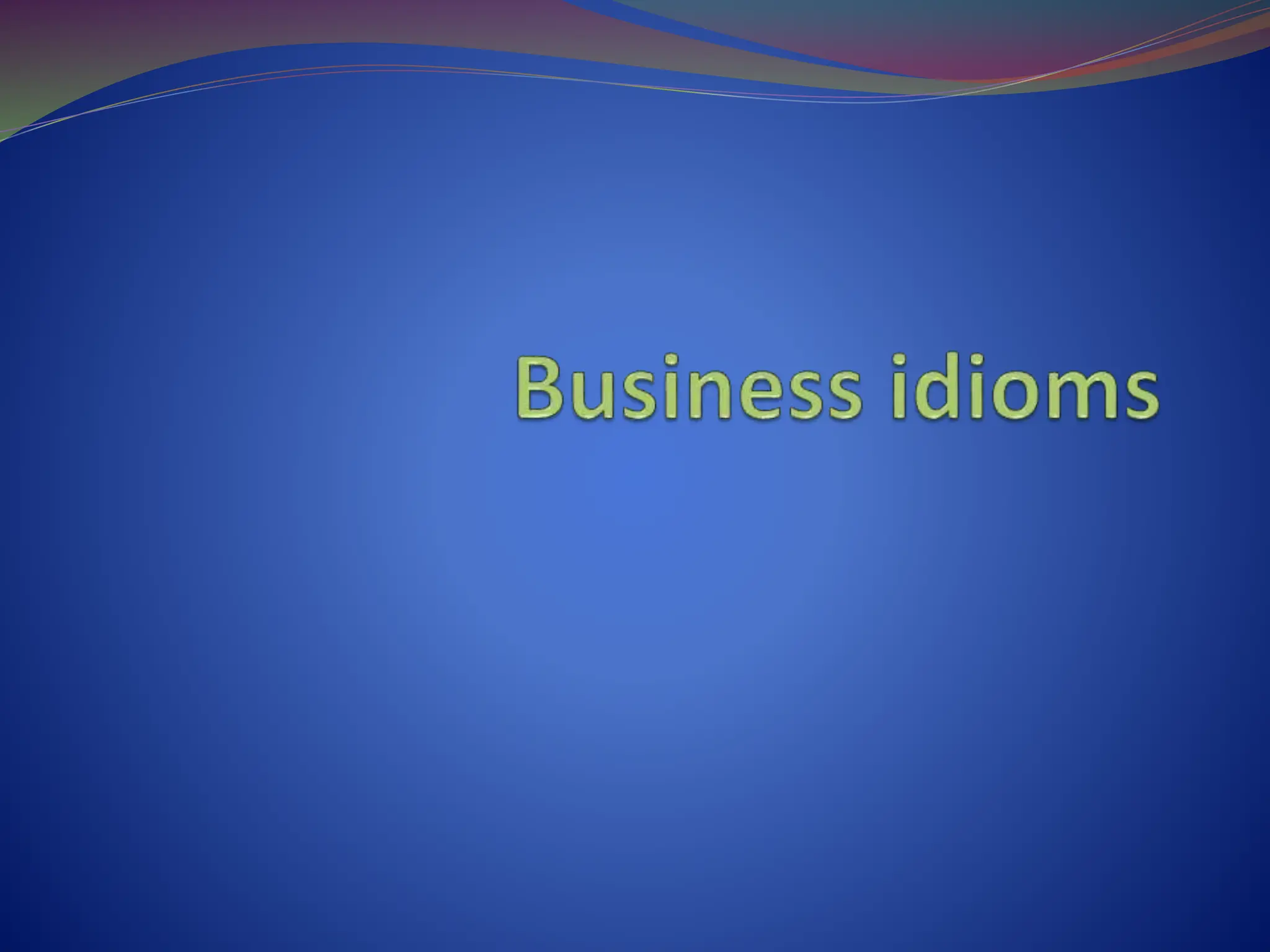 business-idioms in English language teaching | PPTX