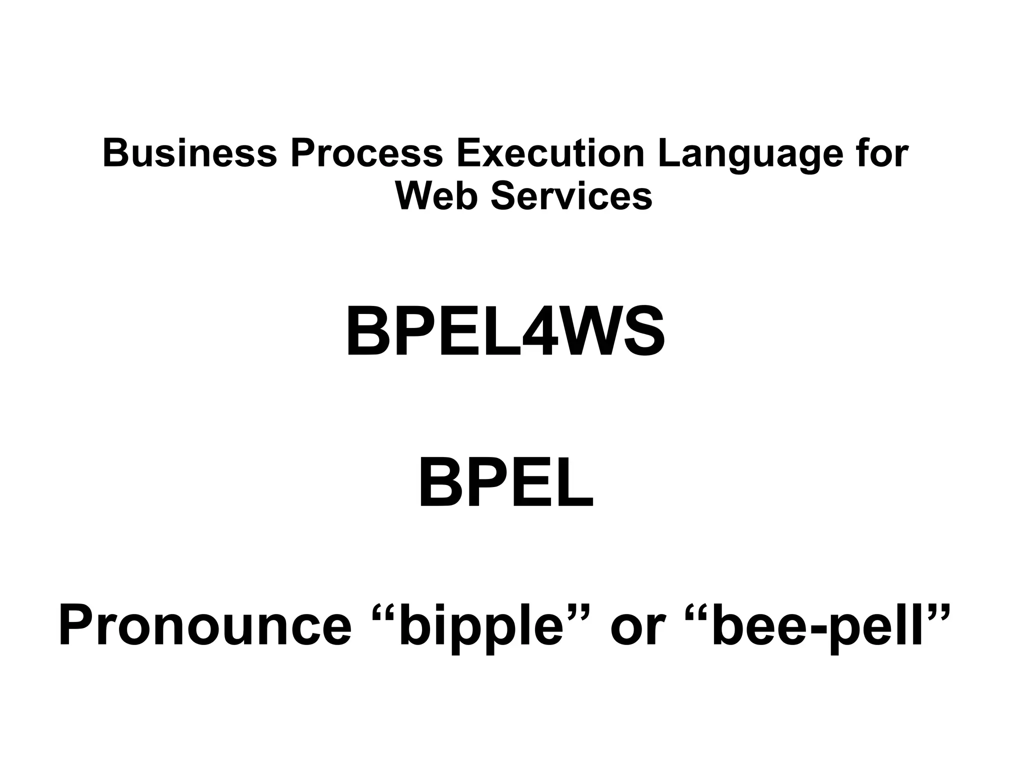 Business Process Execution Language | PPT | Web Development | Internet