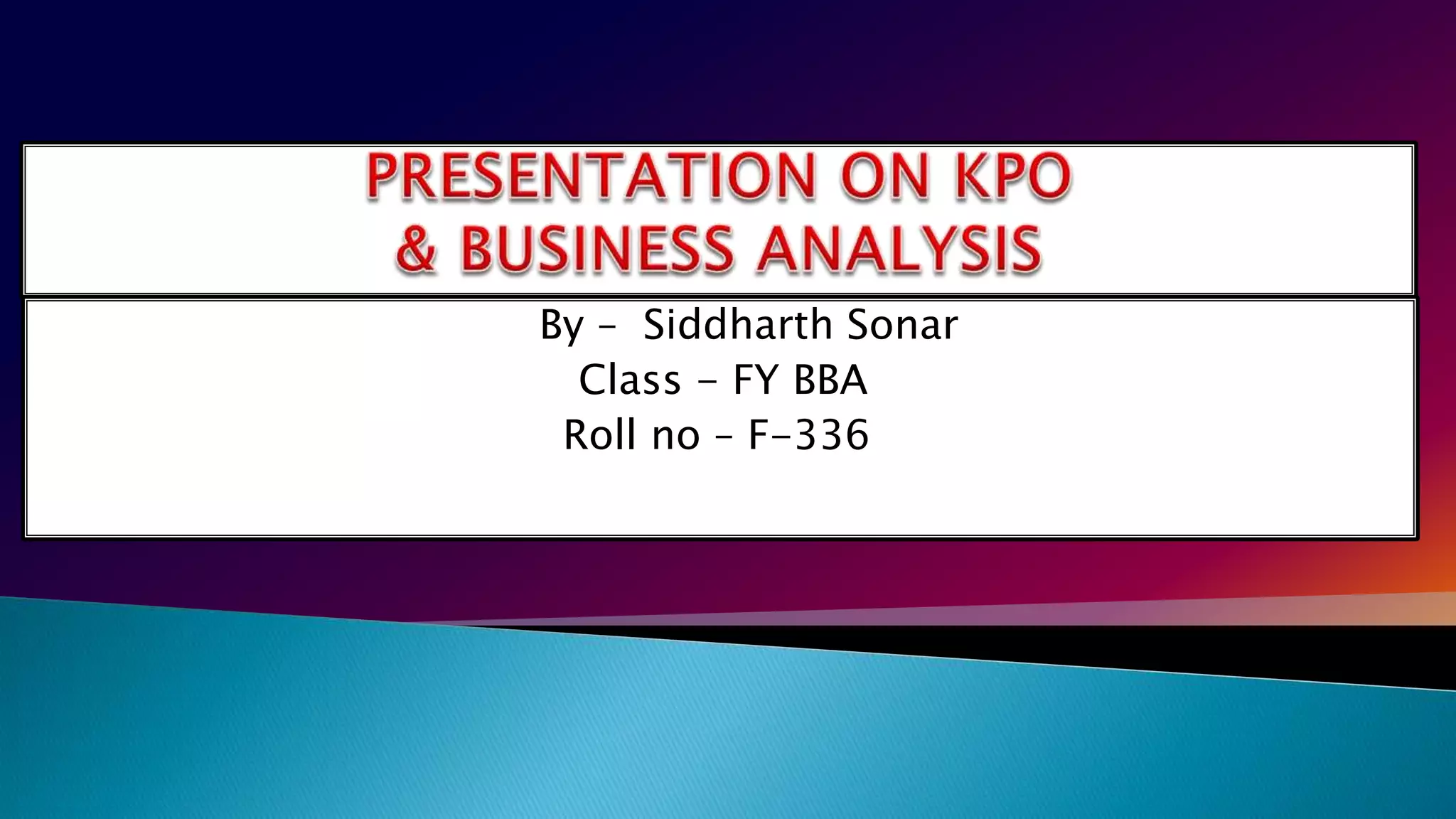 Business analysis and kpo guidelines | PPTX | Business Administration | Business