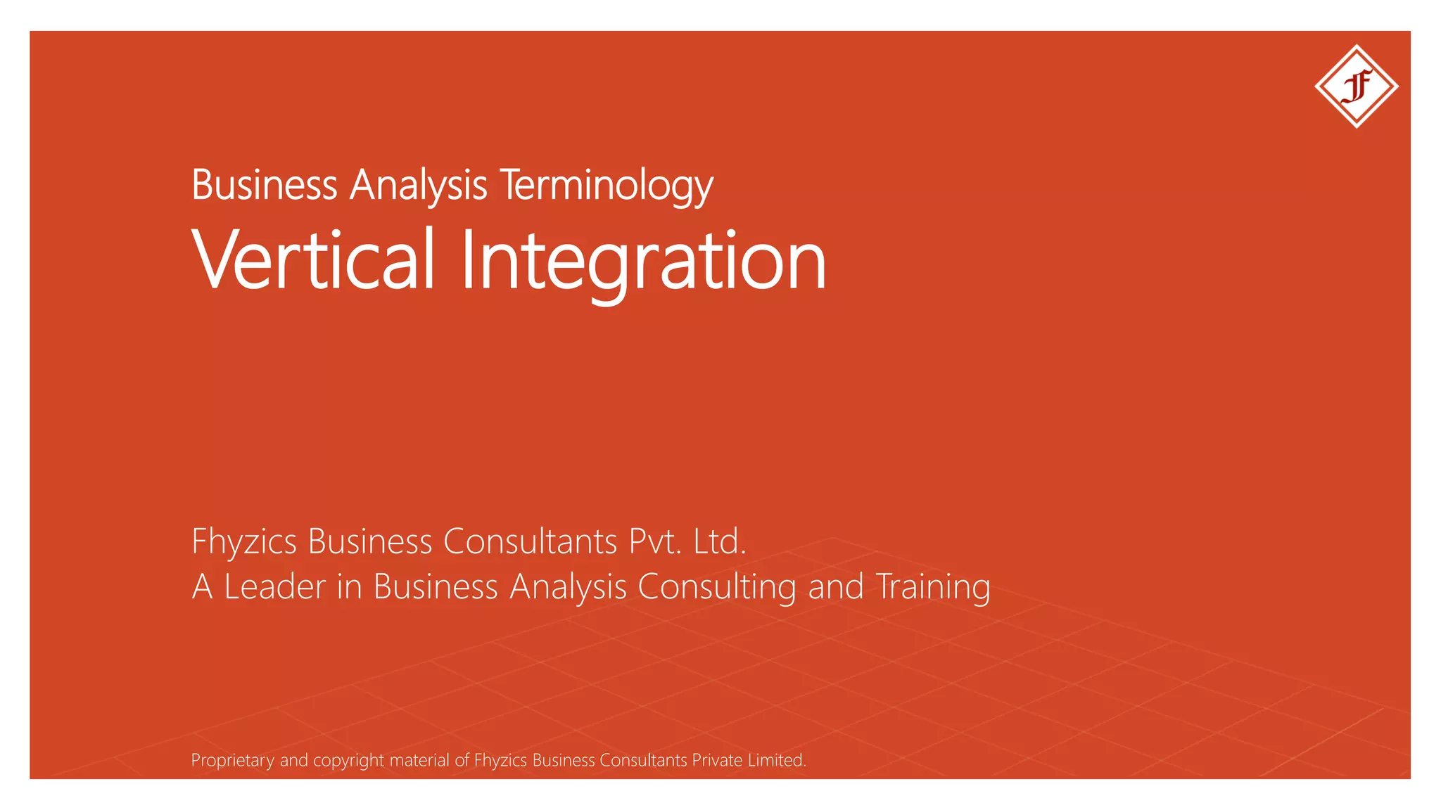 Business Analysis Terminology - Vertical Integration.pdf Business Analysis Terminology - Vertical Integration.pdf