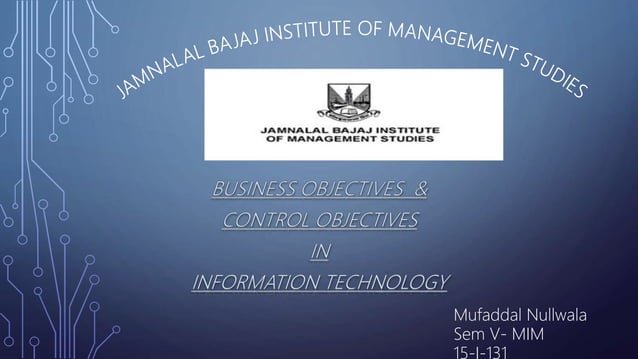 Business Objectives & Control Objectives in Information Technology | PPT