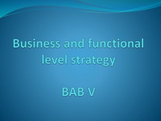 Business and functional level strategy | PPTX