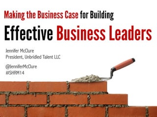 Making the Business Case for Building Effective Business Leaders | PPT