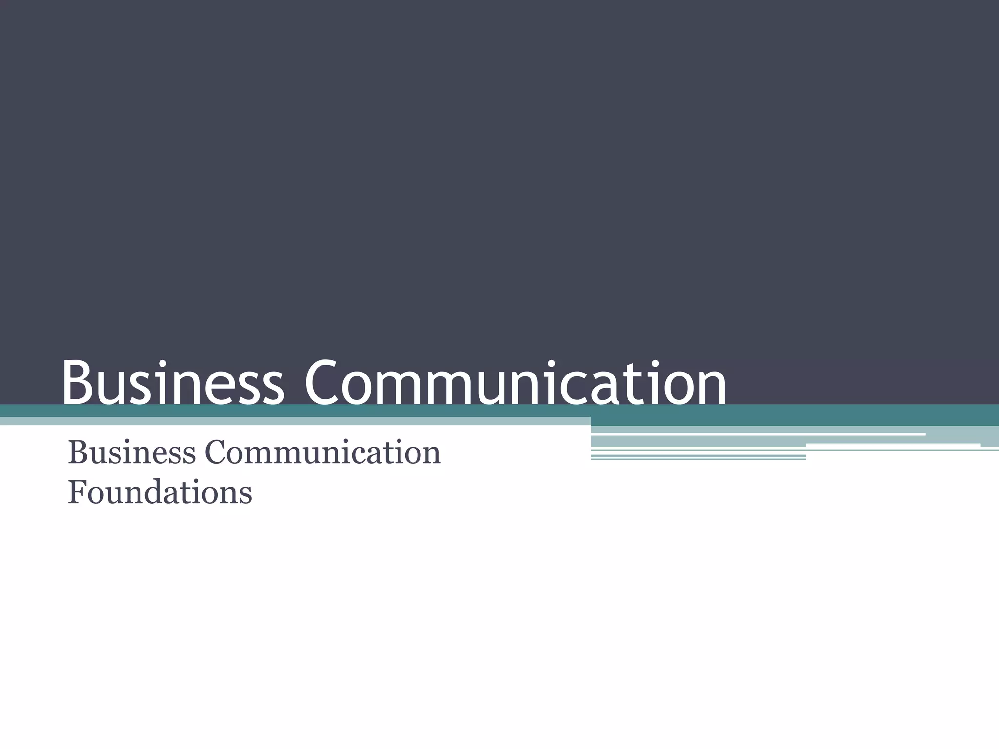 Business communication (Business Communication Foundations) | PPTX