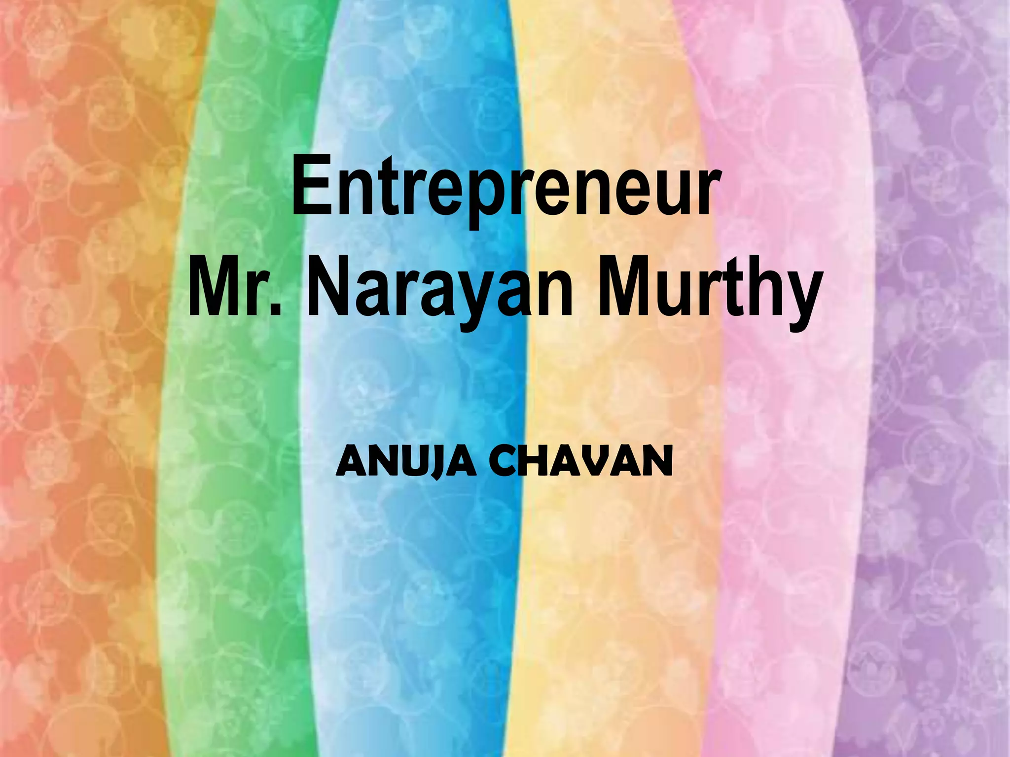 Mr. Narayan Murthy- A living legend! | PPTX