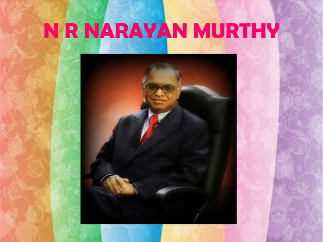 Mr. Narayan Murthy- A living legend! | PPTX