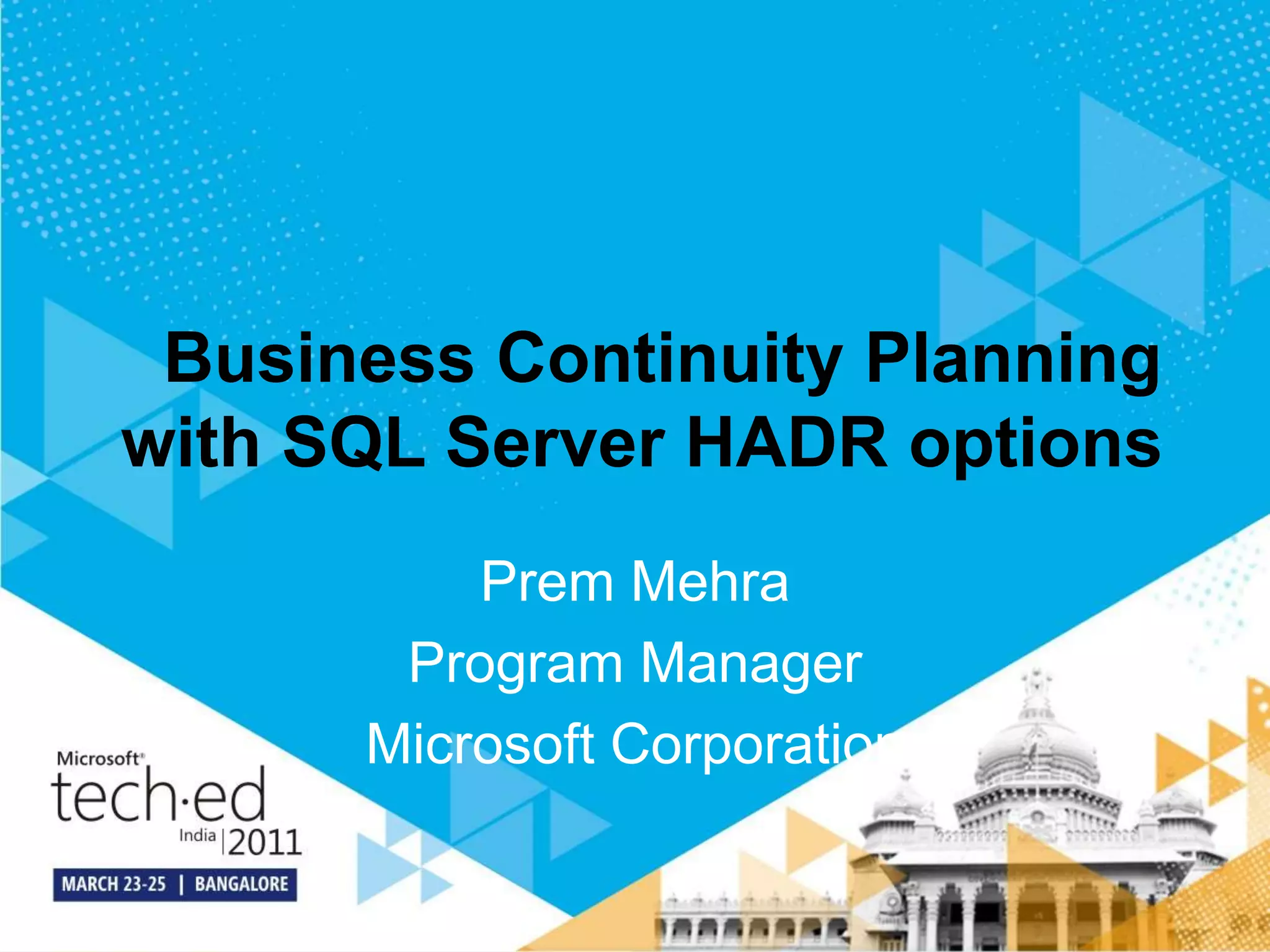 Business_Continuity_Planning_with_SQL_Server_HADR_options_TechEd_Bangalore_2011.pptx