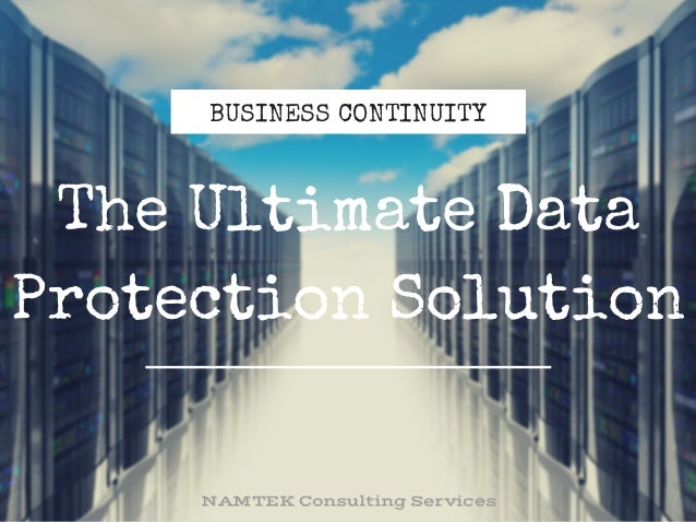 The Ultimate Data Protection Solution