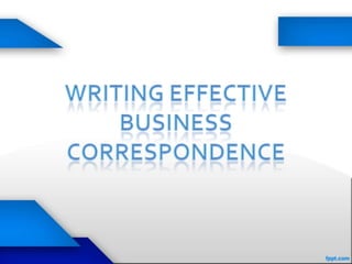 Writing Effective Business Correspondence | PPTX