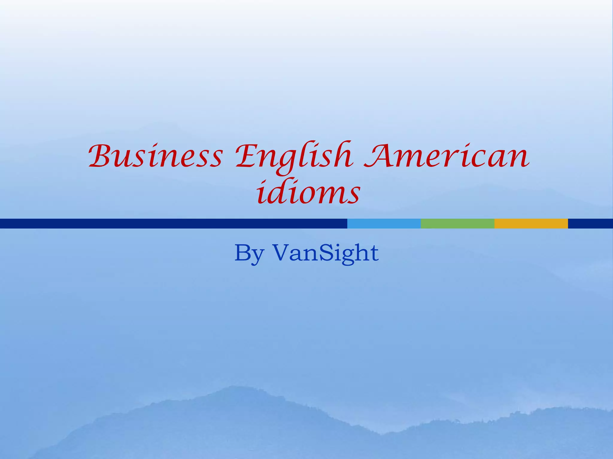 Business english idioms | PPTX
