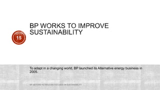 BP (BEYOND PETROLEUM) FOCUSES ON SUSTAINABILITY | PPTX
