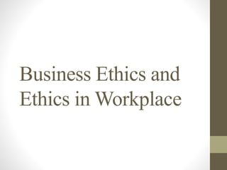 Business ethics and ethics in workplace | PPT