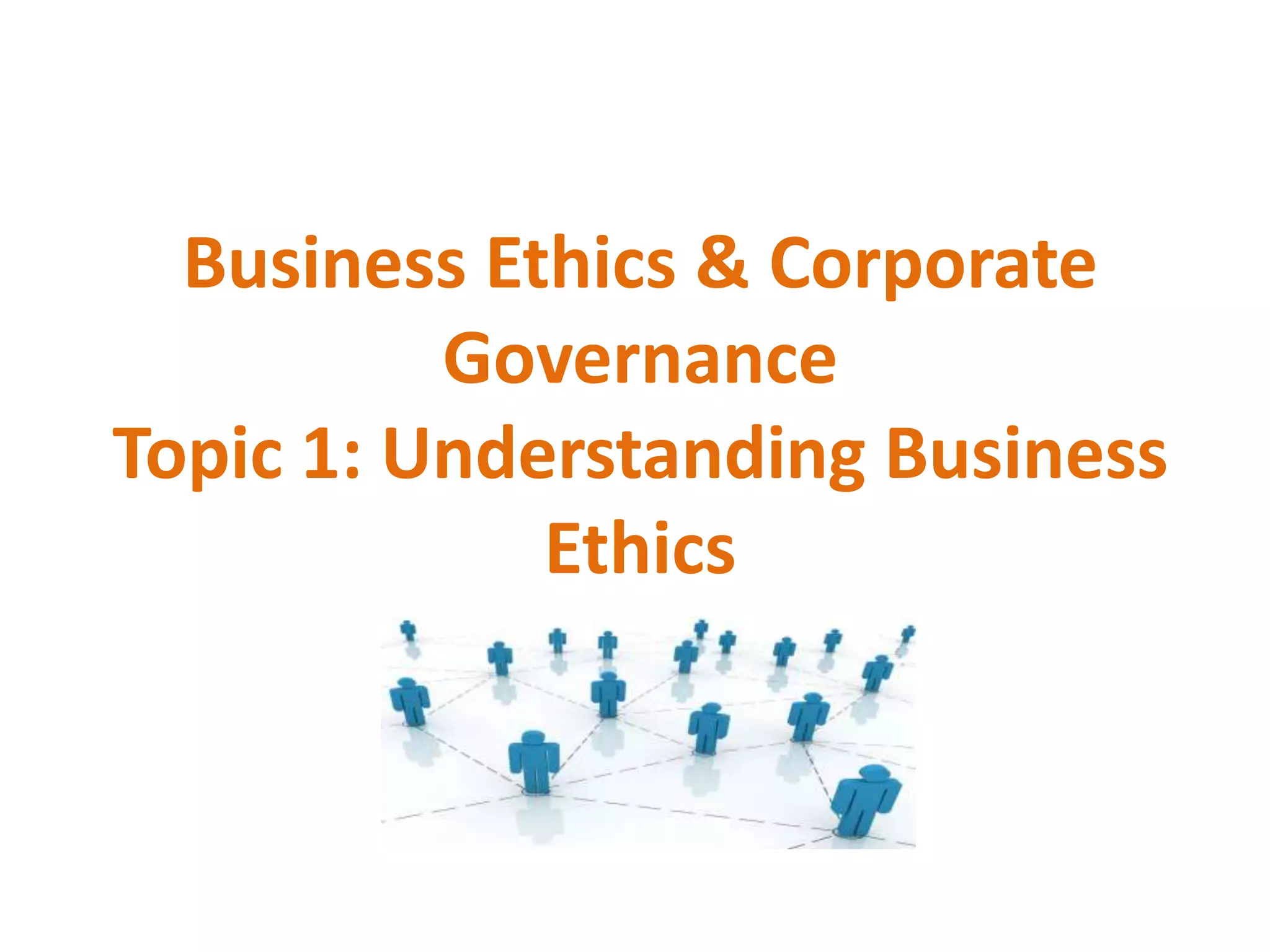 Business Ethics Corporate Governance-Topic 1.ppt