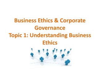 Business Ethics Corporate Governance-Topic 1.ppt