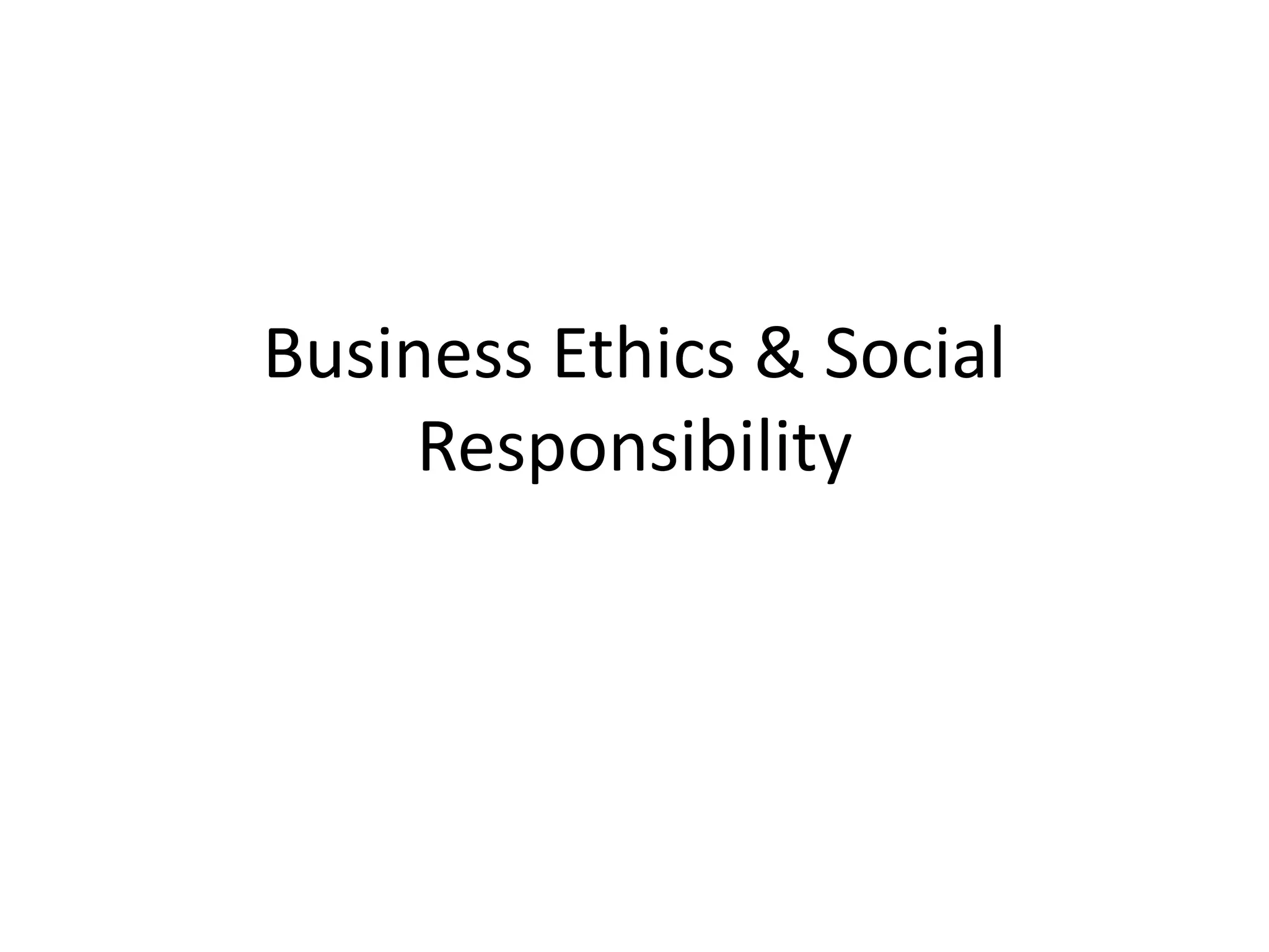 Business ethics; social responsibility w4 | PPTX
