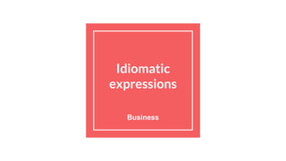 Business idioms | PPTX