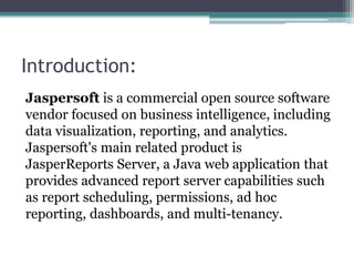 Business Intelligence Tool Jaspersoft | PPTX | Computer Software and Applications | Computing