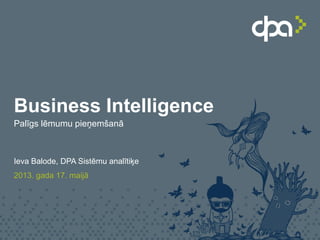 Business intelligence - palīgs lēmumu pieņemšanā | PPTX