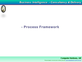 Business Intelligence Consultancy And Delivery Framework | PPT