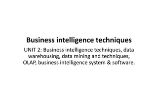 Business intelligence techniques U2.pptx