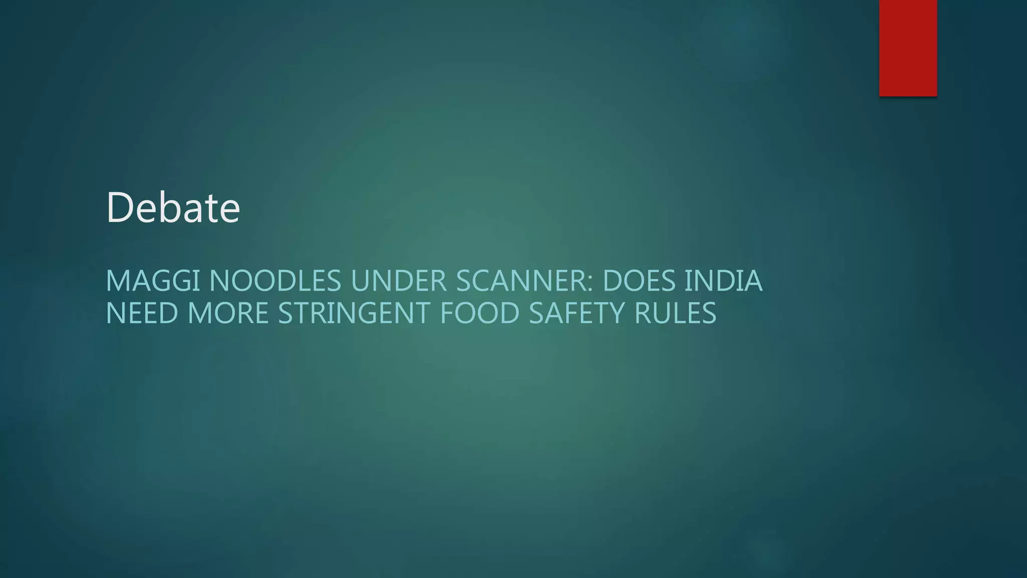 Case: Maggi Noodles safety concerns in India 2015 (Excessive lead MSG ...