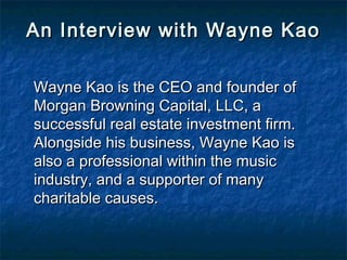 Businessman, musician and philanthropist an interview with wayne kao | PPT