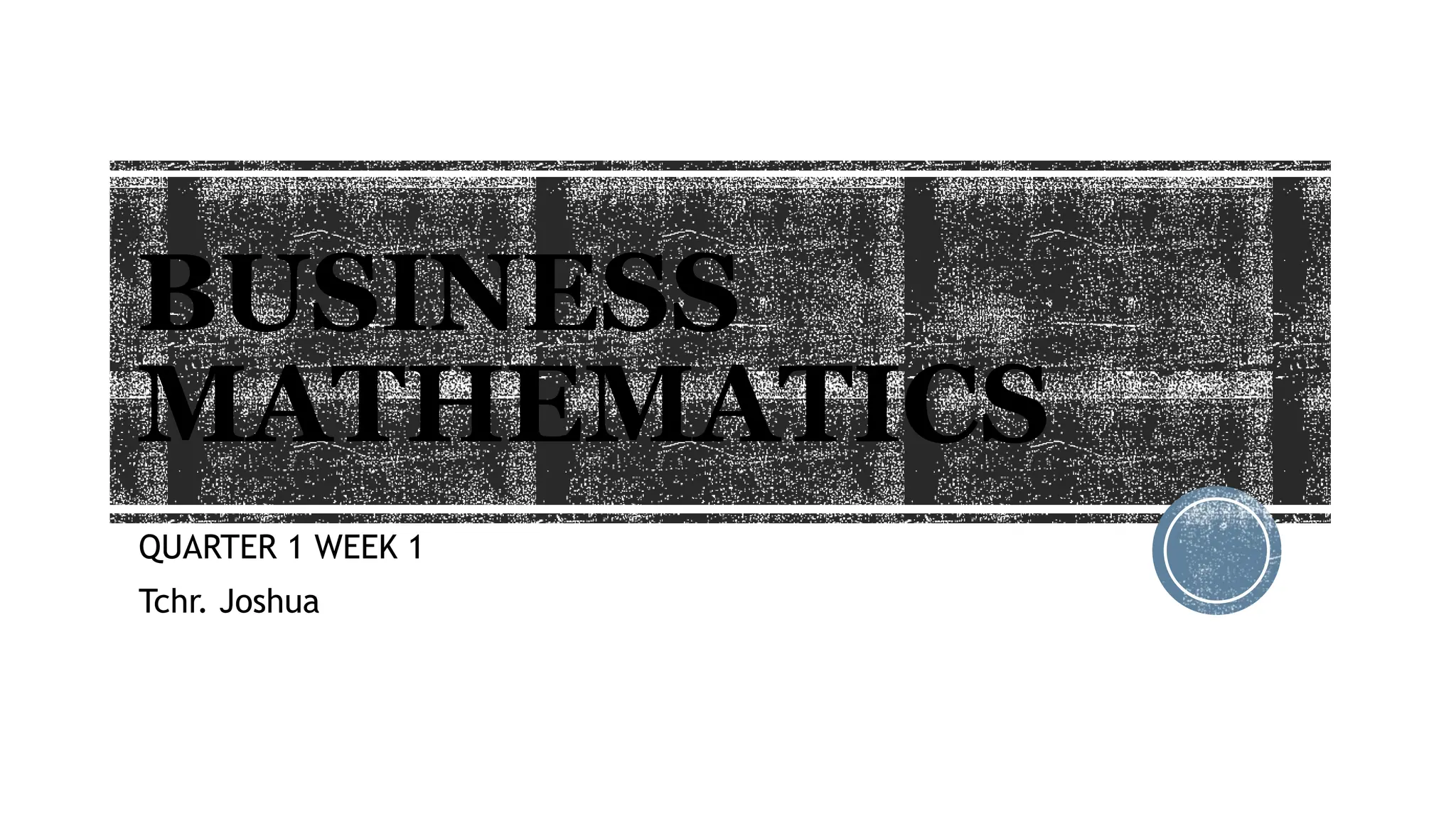 Business Math Quarter 1 C1 Lesson 1.pptx