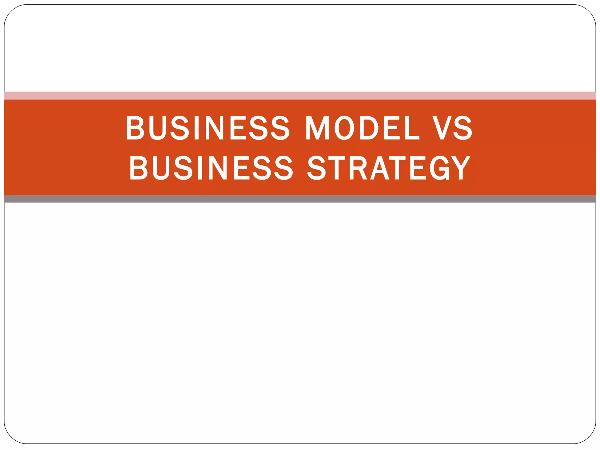 Business Model vs Business Strategy | PPT