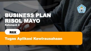 BUSINESS PLAN RISOL MAYONAISE KEL 2.pptx